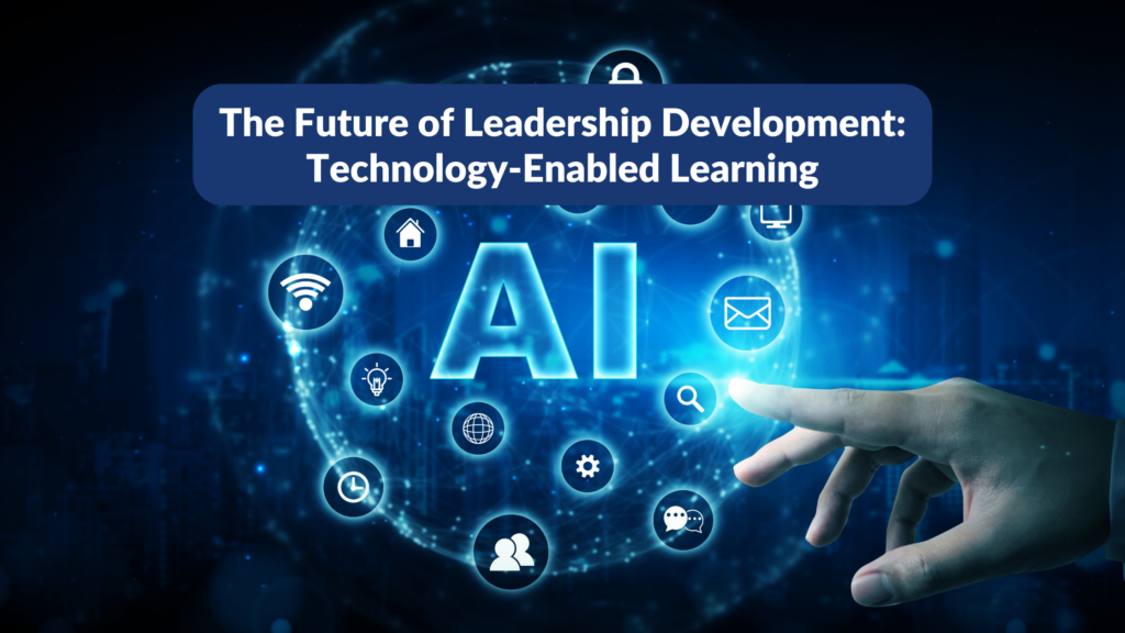 The Future of Leadership Development: Technology-Enabled Learning - FSQ ...